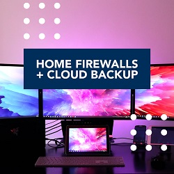 Home Firewalls and Cloud Backup
